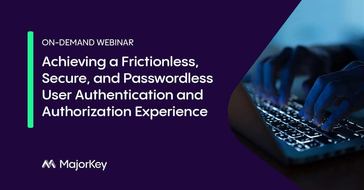 Achieving Frictionless, Secure, and Passwordless User Authentication ...